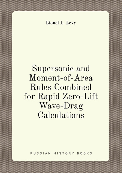 Supersonic and Moment-of-Area Rules Combined for Rapid Zero-Lift Wave ...