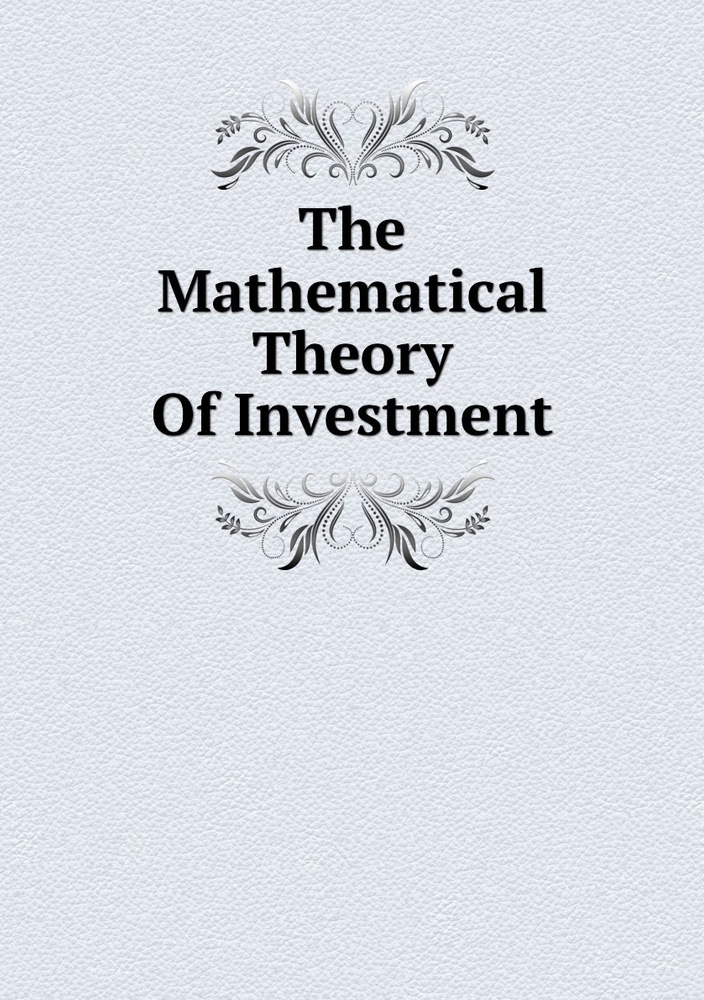 The Mathematical Theory Of Investment - купить с доставкой по выгодным ...