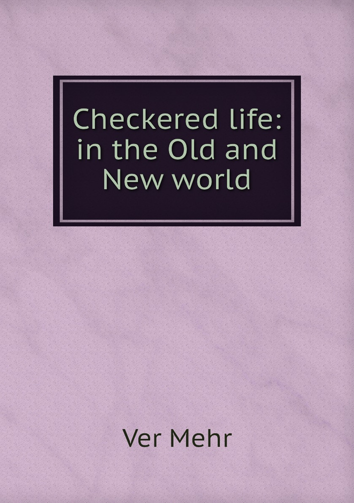 Checkered life: in the Old and New world - купить с доставкой по ...