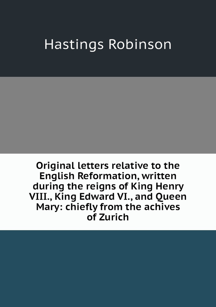 Original letters relative to the English Reformation, written during ...