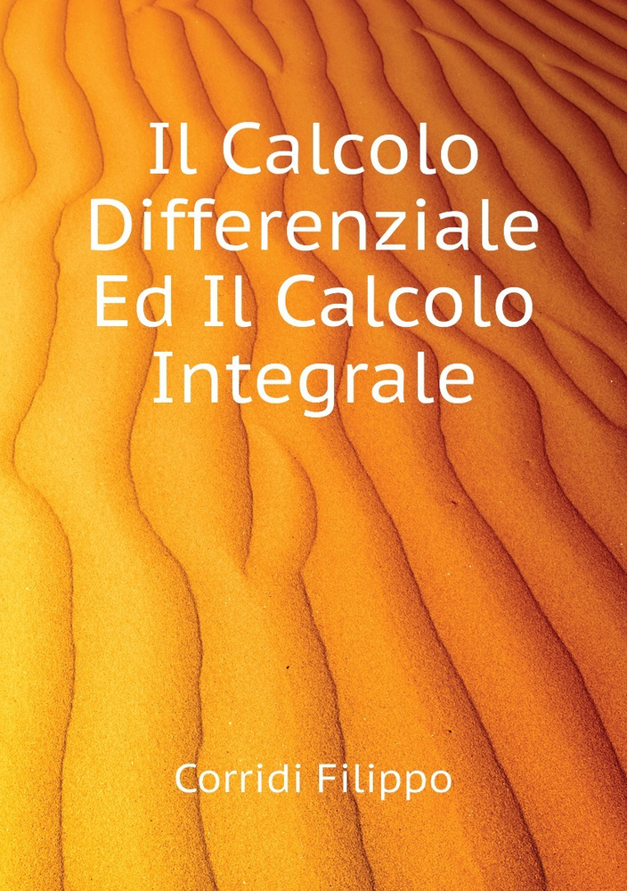Il Calcolo Differenziale Ed Il Calcolo Integrale - купить с доставкой ...
