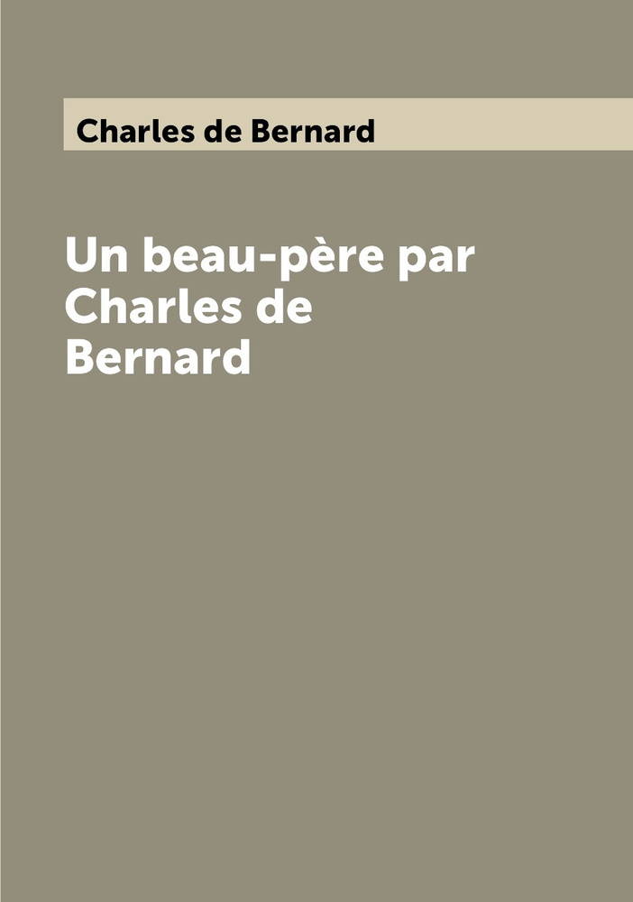 Un beau-pere par Charles de Bernard - купить с доставкой по выгодным ...