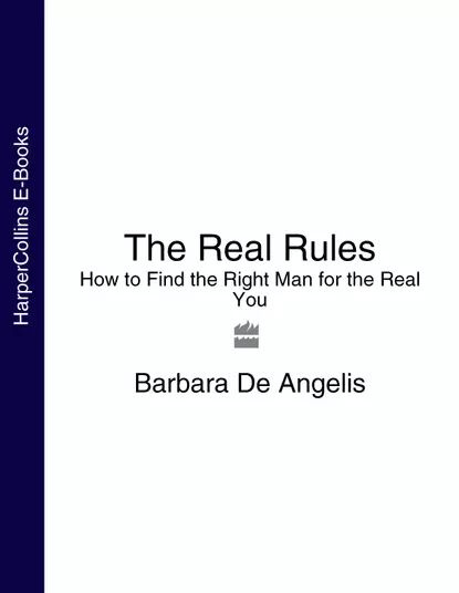 The Real Rules: How to Find the Right Man for the Real You | Angelis ...