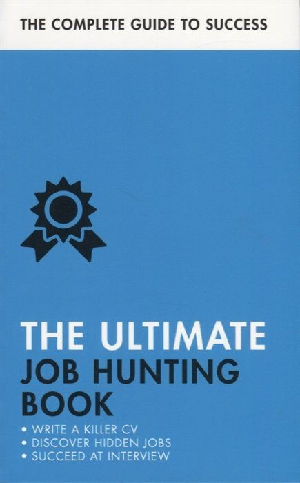 The Ultimate Job Hunting Book. Write a Killer CV, Discover Hidden Jons ...