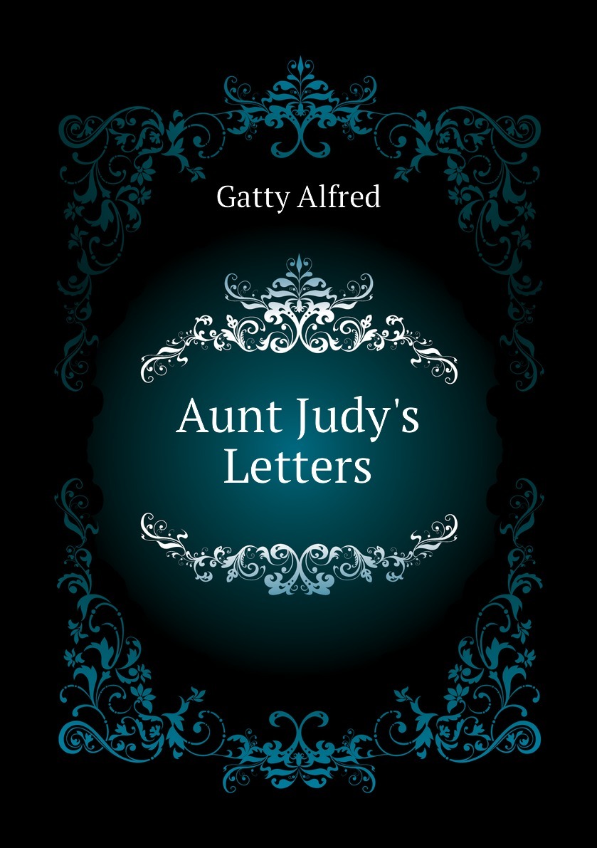 Aunt Judy's Letters | Gatty Alfred купить на OZON по низкой цене ...