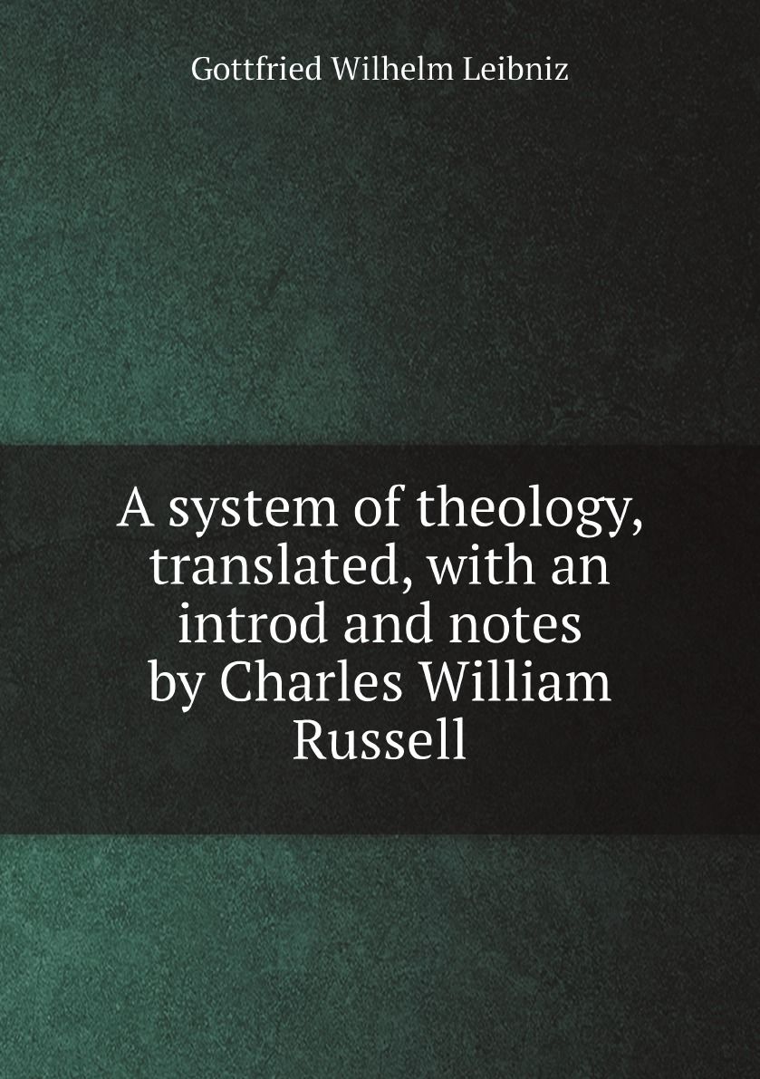A system of theology, translated, with an introd and notes by Charles ...