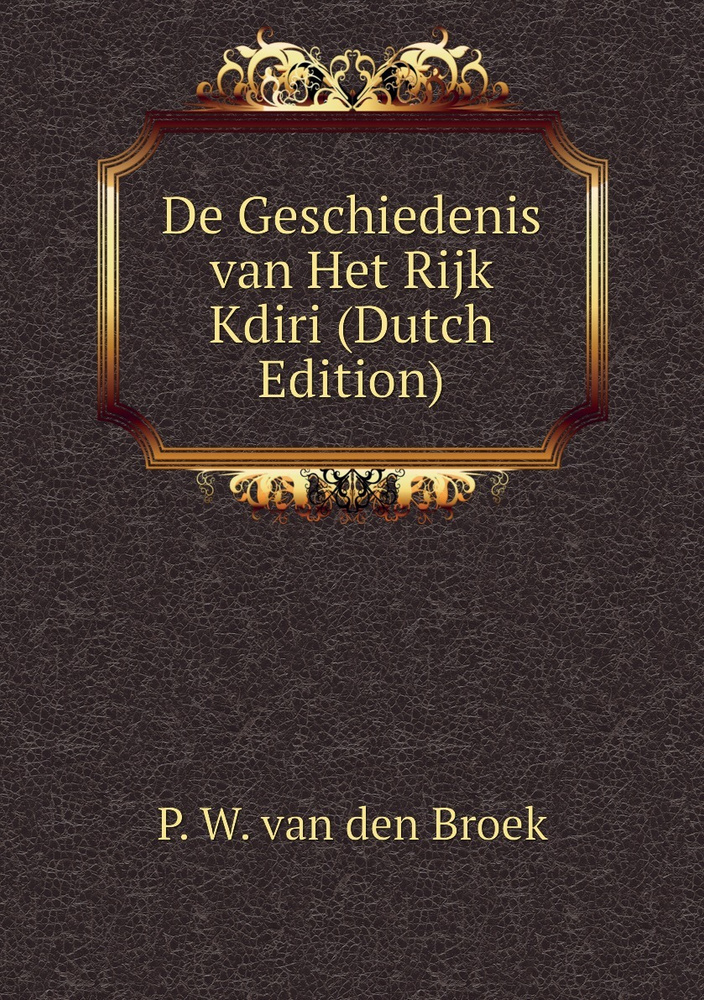 De Geschiedenis van Het Rijk Kdiri (Dutch Edition) - купить с доставкой ...