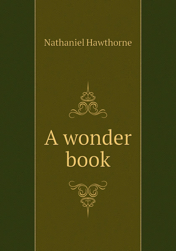 A wonder book | Hawthorne Nathaniel - купить с доставкой по выгодным ...