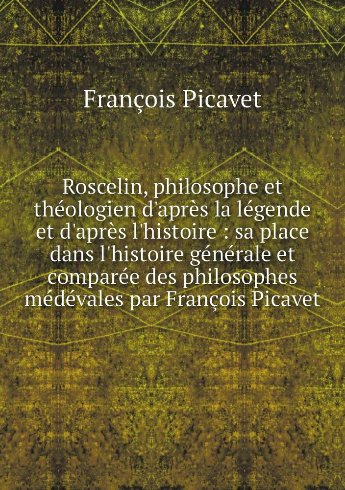 Roscelin, philosophe et theologien d'apres la legende et d'apres l ...