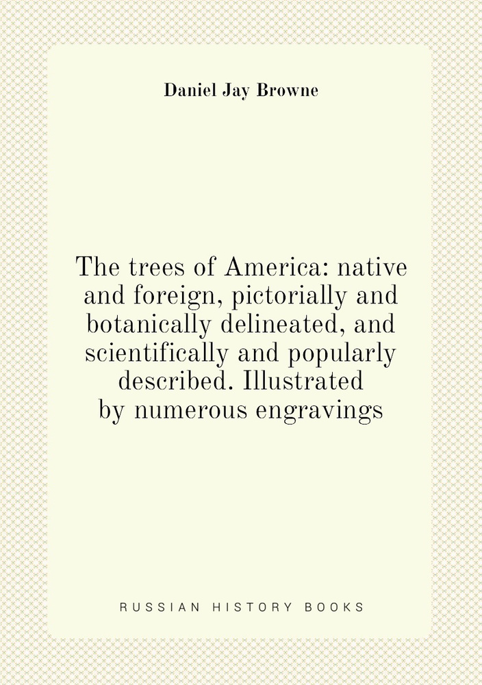 The trees of America: native and foreign, pictorially and botanically ...