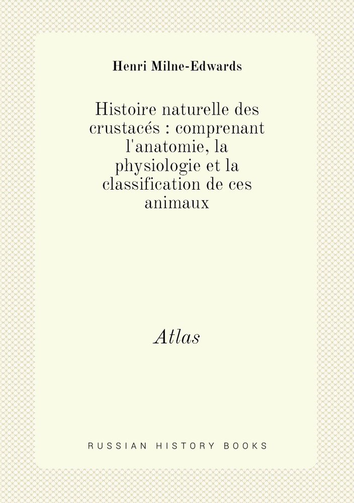 Histoire naturelle des crustaces : comprenant l'anatomie, la ...