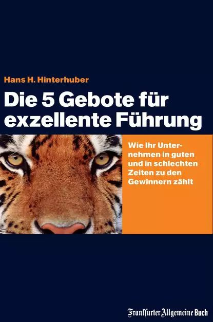 Die 5 Gebote fr exzellente Fhrung | Hans H. Hinterhuber | Электронная ...