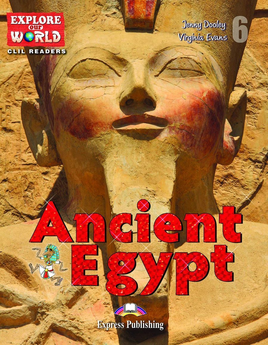 Explore Our World CLIL Readers 6 Ancient Egypt Teacher's Pack (Reader ...