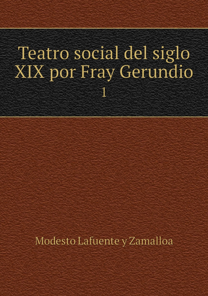 Teatro social del siglo XIX por Fray Gerundio. 1 - купить с доставкой по выгодным ценам в ...
