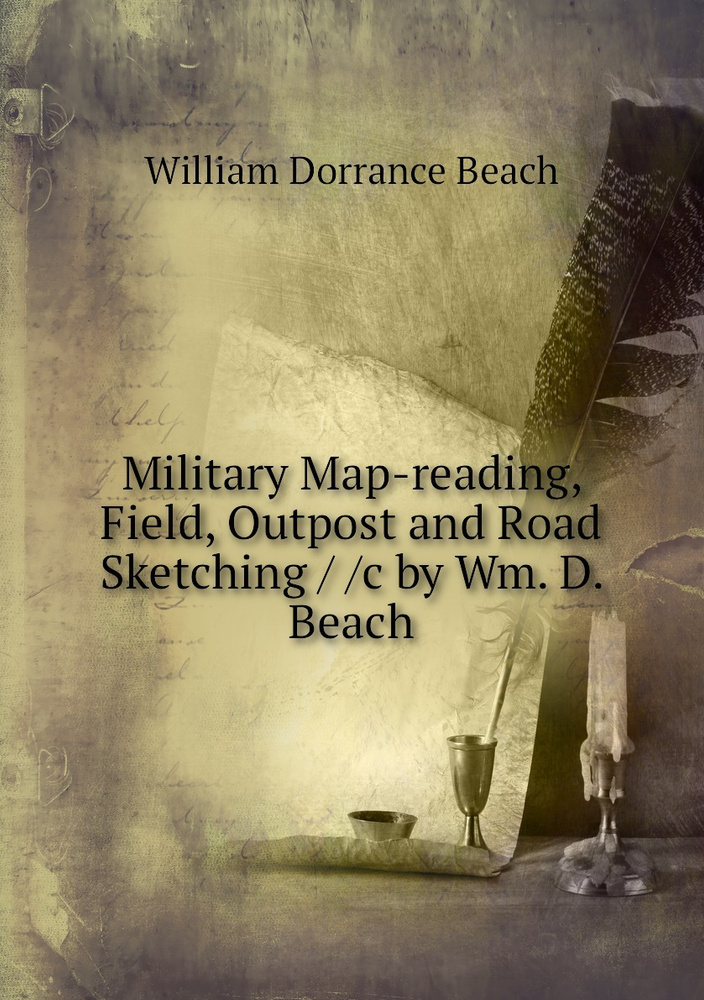 Military Map-reading, Field, Outpost and Road Sketching / /c by Wm. D ...