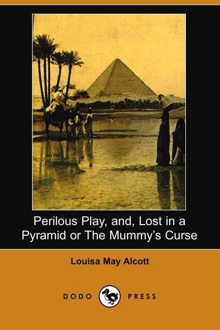 Perilous Play, And, Lost in a Pyramid or the Mummy's Curse (Dodo Press ...