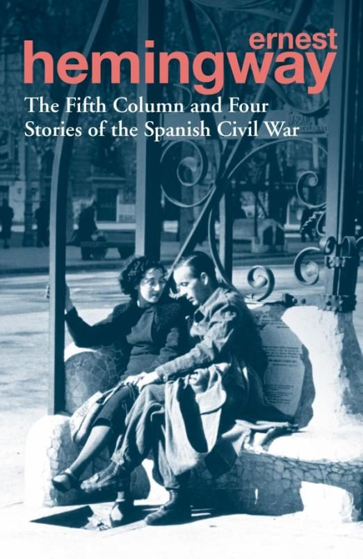 The Fifth Column and Four Stories of the Spanish Civil War | Hemingway ...