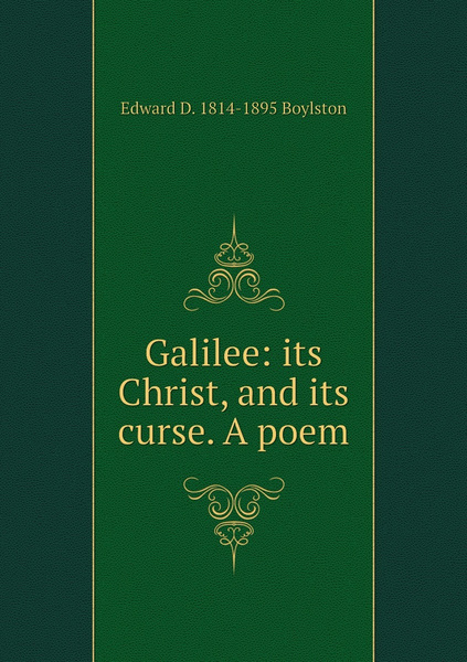 Galilee: its Christ, and its curse. A poem купить на OZON по низкой ...