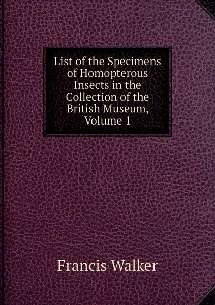 List of the Specimens of Homopterous Insects in the Collection of the ...