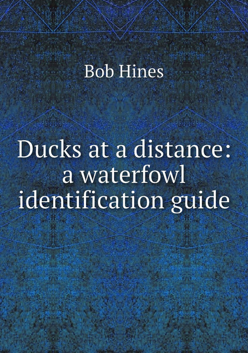 Ducks at a distance: a waterfowl identification guide - купить с ...