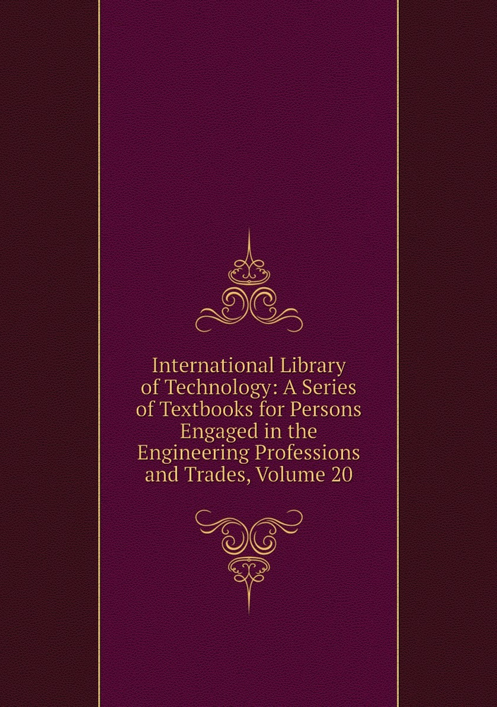 International Library of Technology: A Series of Textbooks for Persons ...