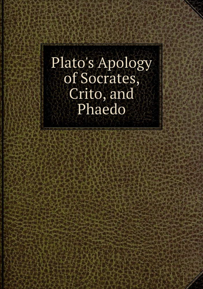 Plato's Apology of Socrates, Crito, and Phaedo | Plato купить на OZON ...
