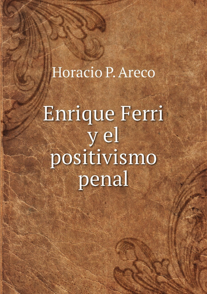Enrique Ferri y el positivismo penal - купить с доставкой по выгодным ...