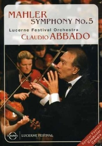 Mahler - Symphony No. 5 / Claudio Abbado, Lucerne Festival Orchestra - Claudio Abbado. 1 DVD ...