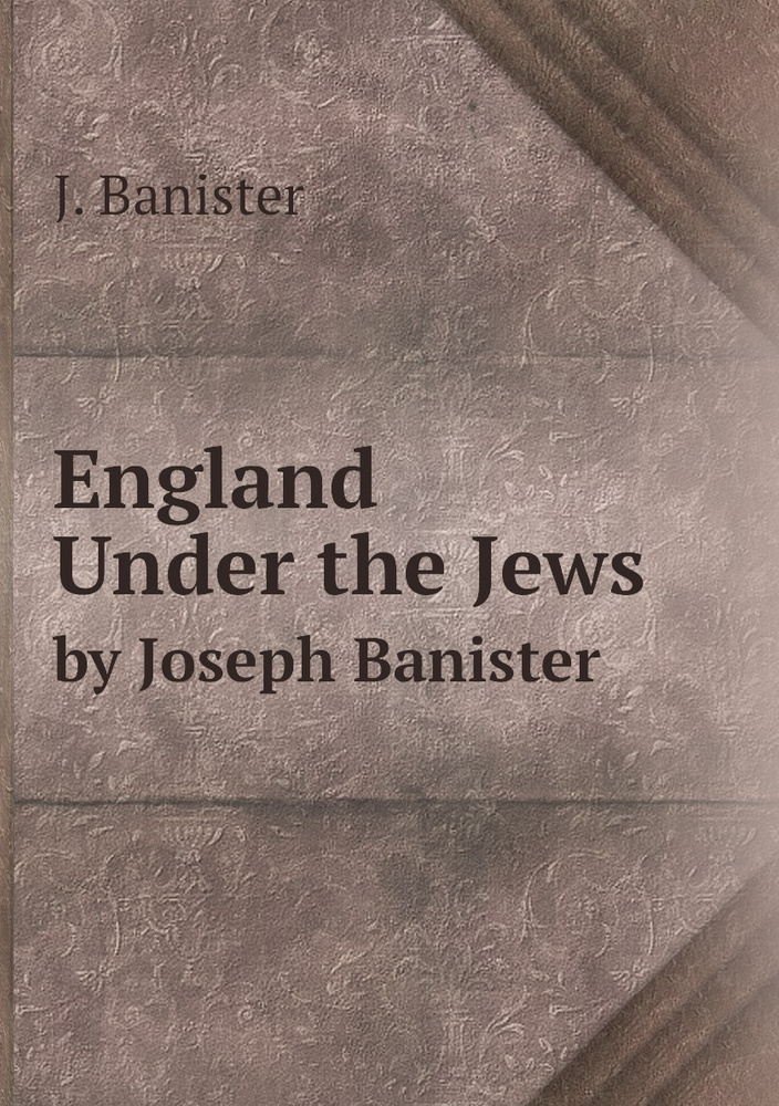 England Under the Jews. by Joseph Banister купить на OZON по низкой ...