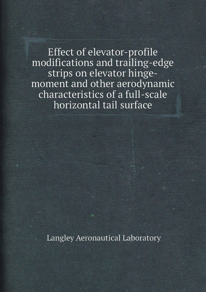 Effect of elevator-profile modifications and trailing-edge strips on elevator hinge-moment and ...