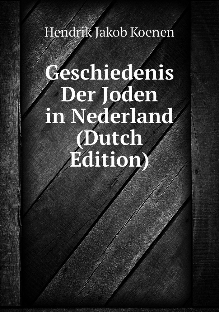 Geschiedenis Der Joden in Nederland (Dutch Edition) - купить с ...