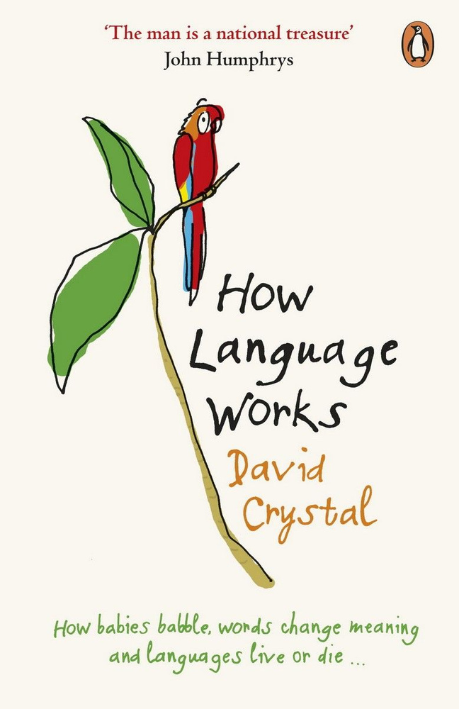 How Language Works: How Babies Babble, Words Change Meaning and ...