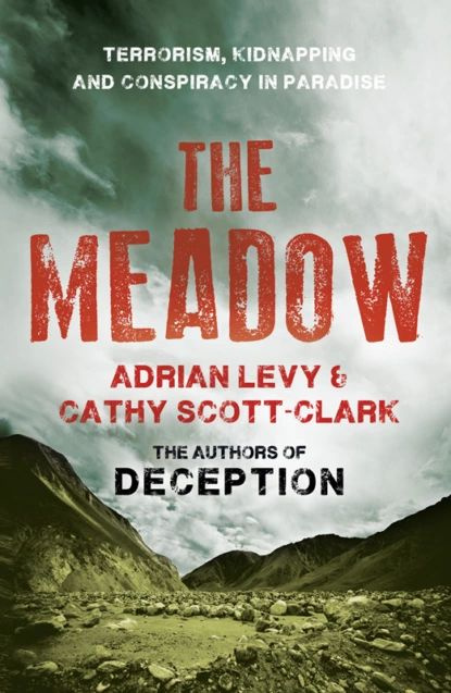 The Meadow: Kashmir 1995 Where the Terror Began | Scott-Clark Cathy ...