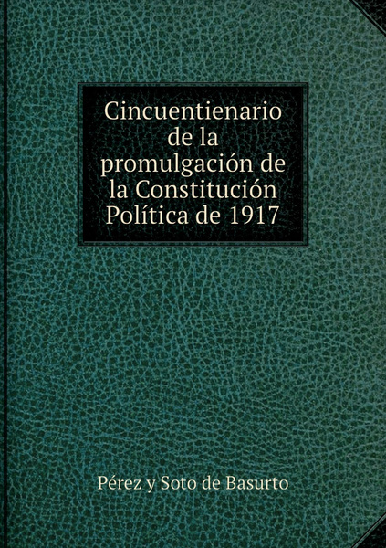 Cincuentienario de la promulgacion de la Constitucion Politica de 1917 купить на OZON по низкой ...