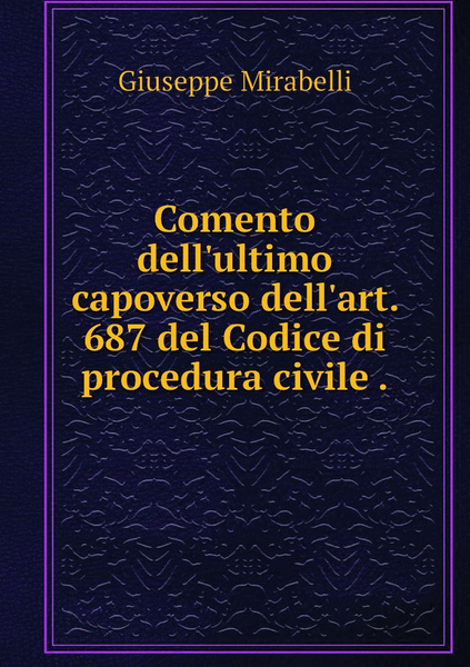 Comento dell'ultimo capoverso dell'art. 687 del Codice di procedura civile . купить на OZON по ...