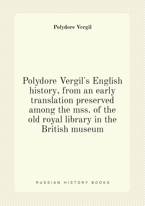Polydore Vergil's English history, from an early translation preserved ...
