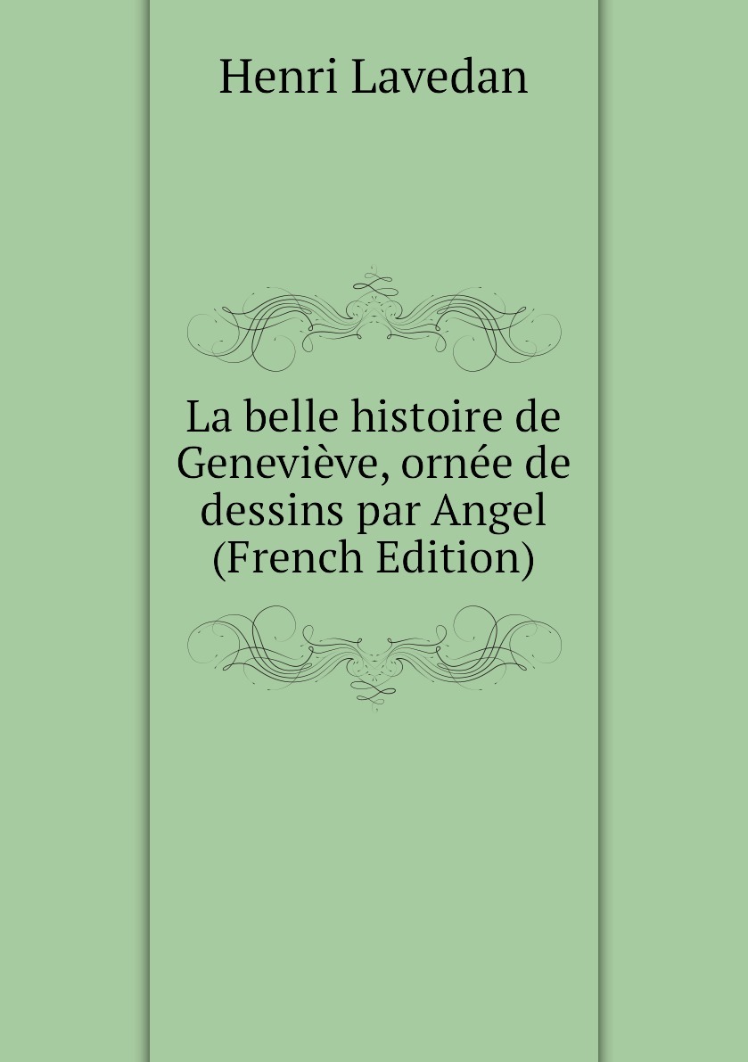 La belle histoire de Genevieve, ornee de dessins par Angel (French ...