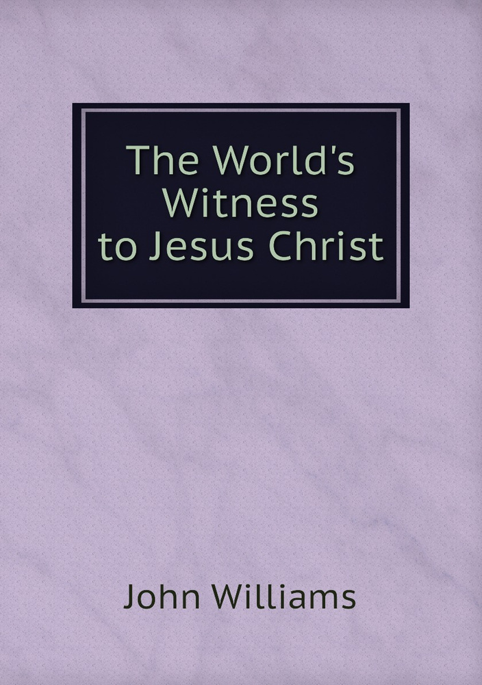 The World's Witness to Jesus Christ - купить с доставкой по выгодным ...