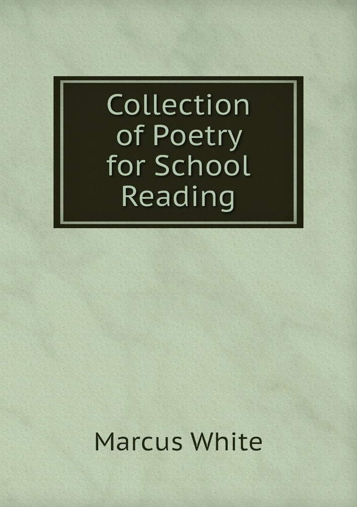 Collection of Poetry for School Reading | Marcus White - купить с ...