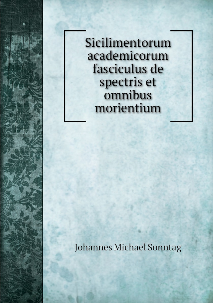 Sicilimentorum academicorum fasciculus de spectris et omnibus ...