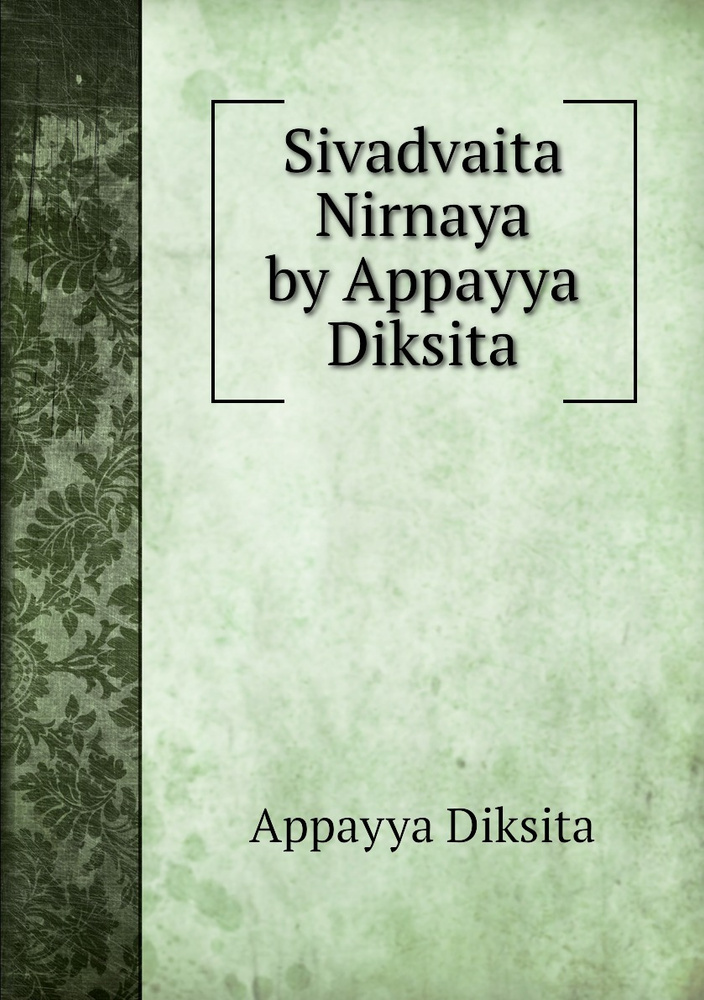 Sivadvaita Nirnaya by Appayya Diksita - купить с доставкой по выгодным ...