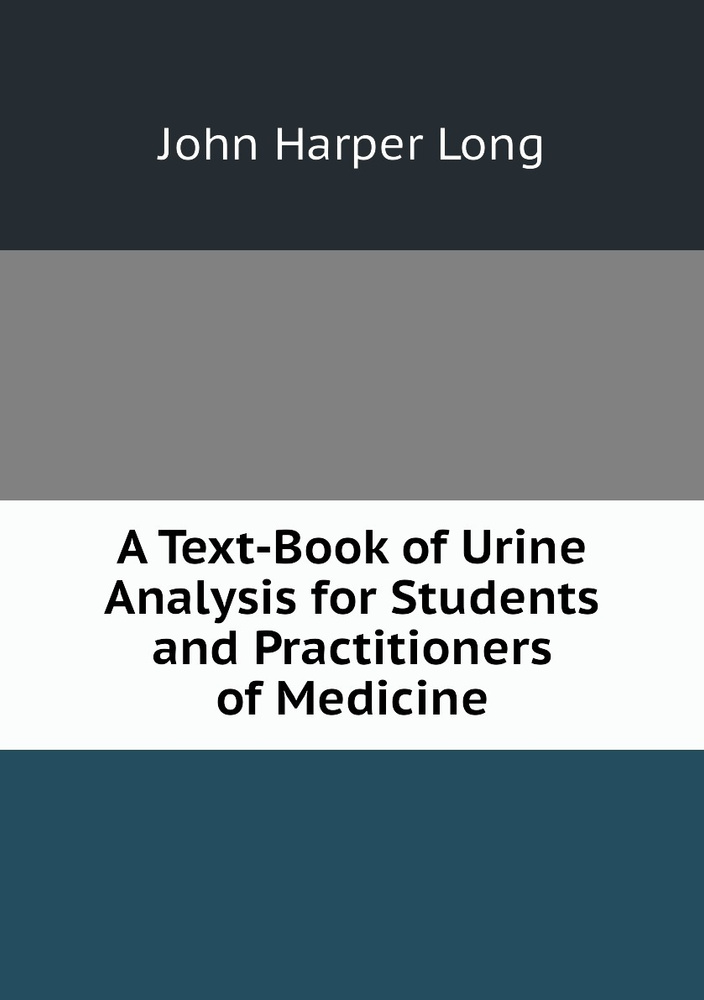 A Text-Book of Urine Analysis for Students and Practitioners of ...