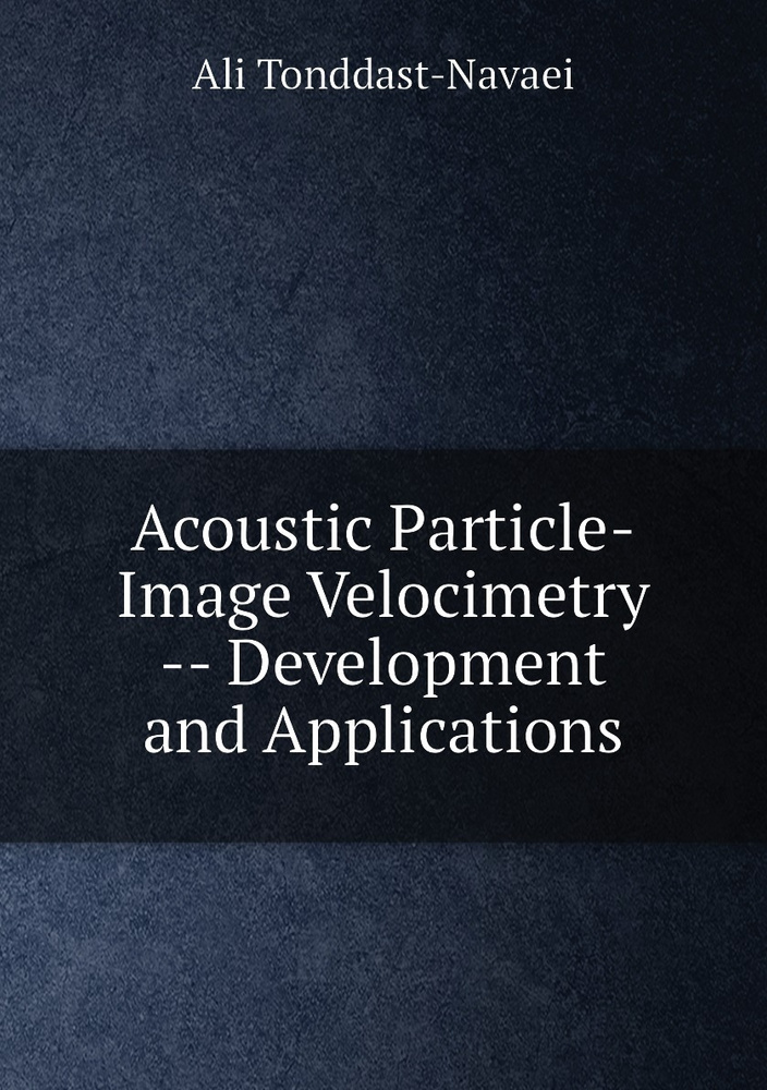 Acoustic Particle-Image Velocimetry -- Development and Applications ... Acoustic Particle-Image Velocimetry -- Development and Applications ...
