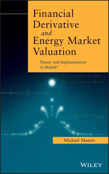 Financial Derivative and Energy Market Valuation. Theory and ...