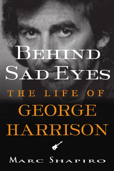 Behind Sad Eyes. The Life of George Harrison купить на OZON по низкой ...