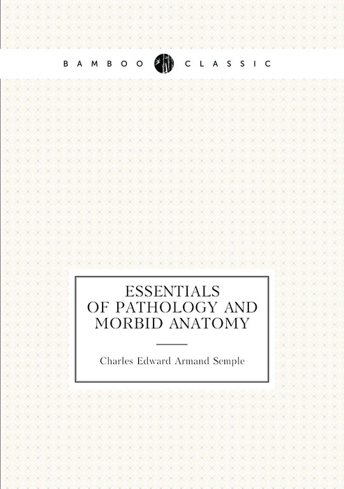 Essentials of Pathology and Morbid Anatomy - купить с доставкой по ...