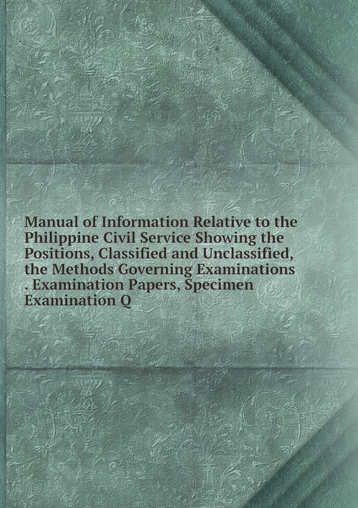 Manual of Information Relative to the Philippine Civil Service Showing ...