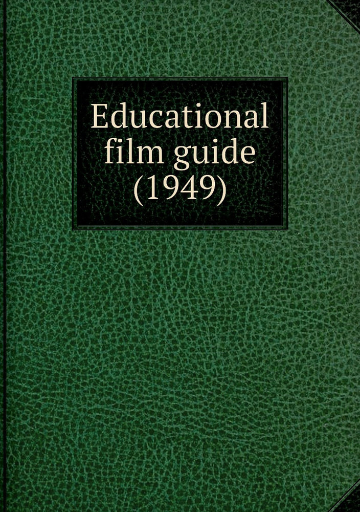 Educational film guide (1949) - купить с доставкой по выгодным ценам в интернет-магазине OZON ...