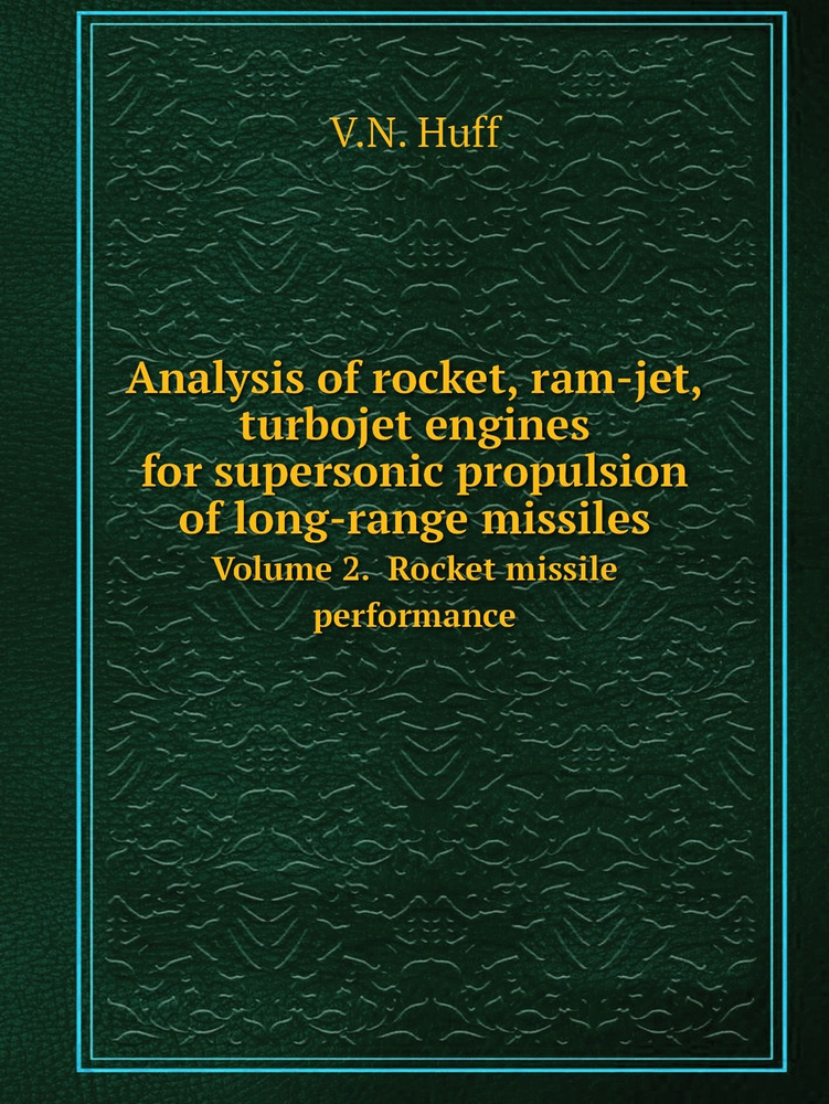 Analysis of rocket, ram-jet, turbojet engines for supersonic propulsion of long-range missiles ...
