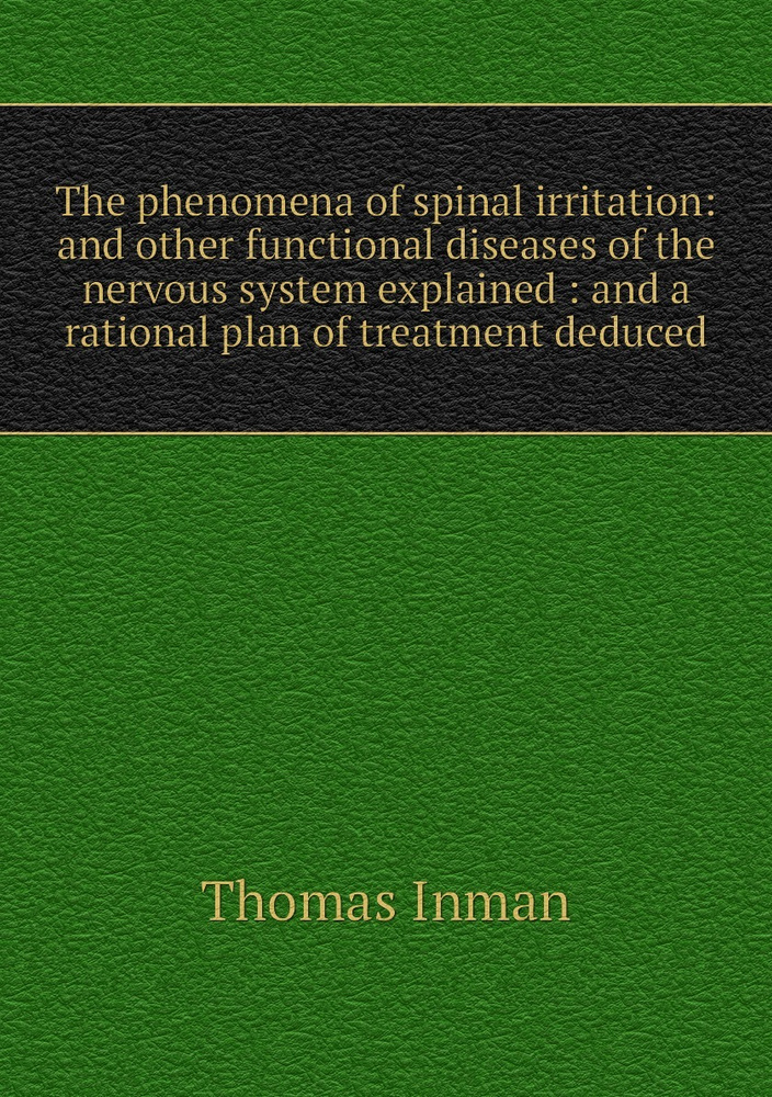 The phenomena of spinal irritation: and other functional diseases of ...